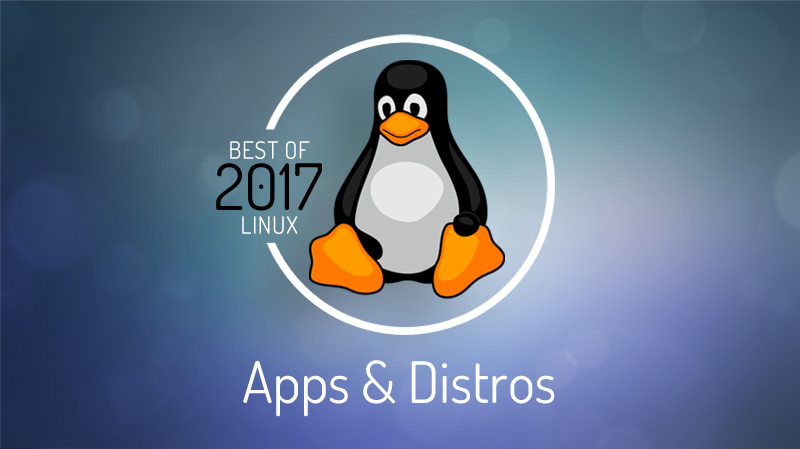 The Best Linux Apps & Distros of 2017 - OMG! Ubuntu