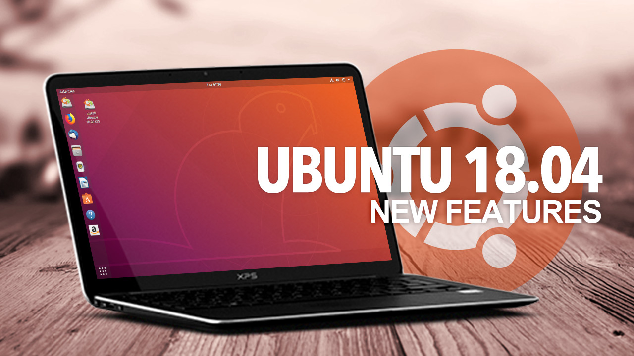 Ubuntu 18.04 LTS: What's New and Where to Download? - OMG! Ubuntu